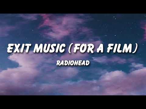 Radiohead - Exit Music (for a Film) (Lyrics)