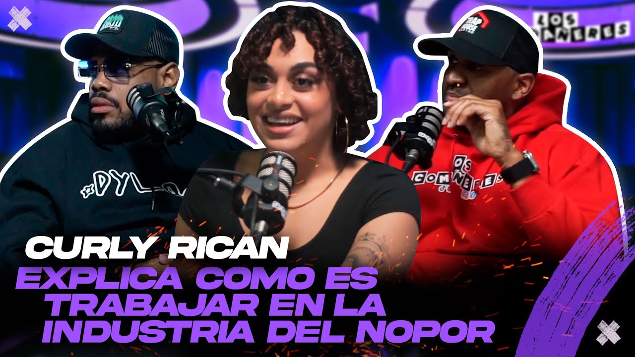 Curly Rican Explica Cómo es Trabajar en la Industria del Nopor - YouTube