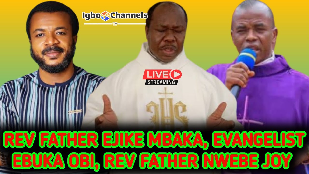 REV FATHER EJIKE MBAKA, EVANGELIST EBUKA OBI, REV FATHER NWEBE JOY SCANDAL SAGA - YouTube