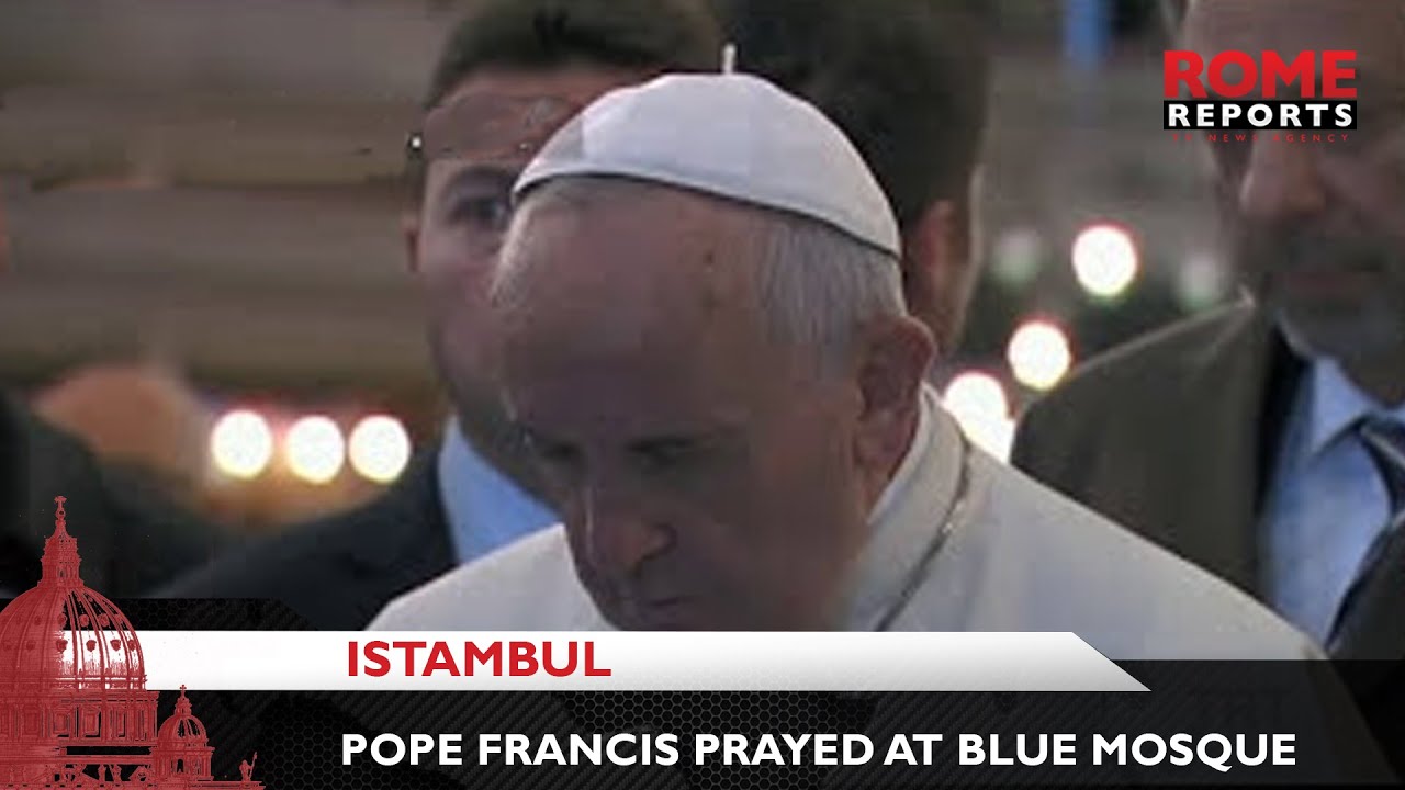 Pope Francis prays at the Blue Mosque in Istanbul - YouTube