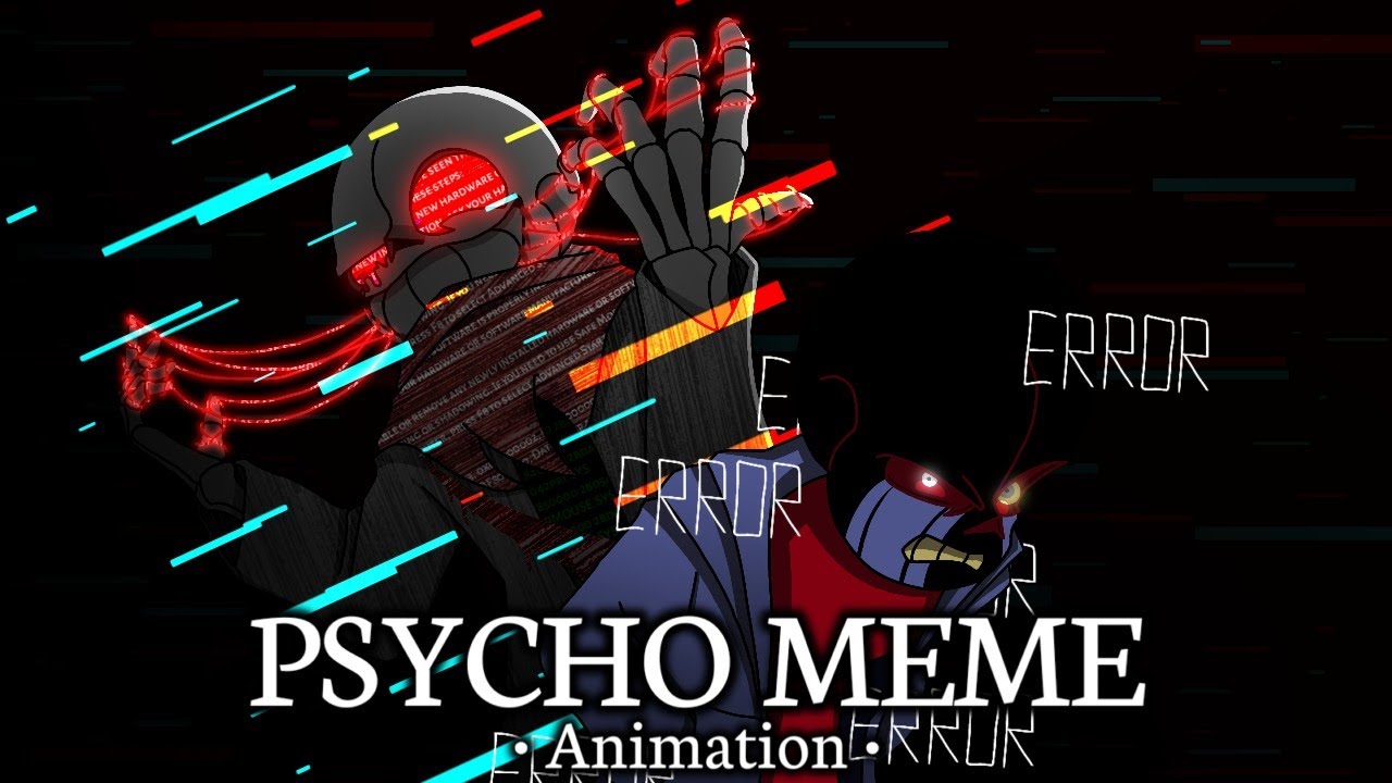 Psycho MEME | [UNDERTALE] - FATAL_ERROR STORY - YouTube