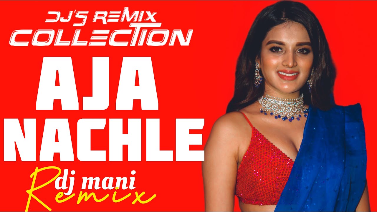Aja Nachle Remix | DJ Mani | DJ's Remix Collection - YouTube