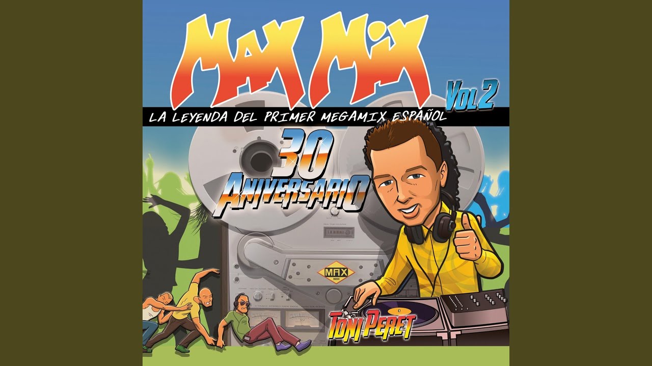 Max Mix, Vol. 2 (30 Aniversario) (Megamix by Tony Peret) - YouTube