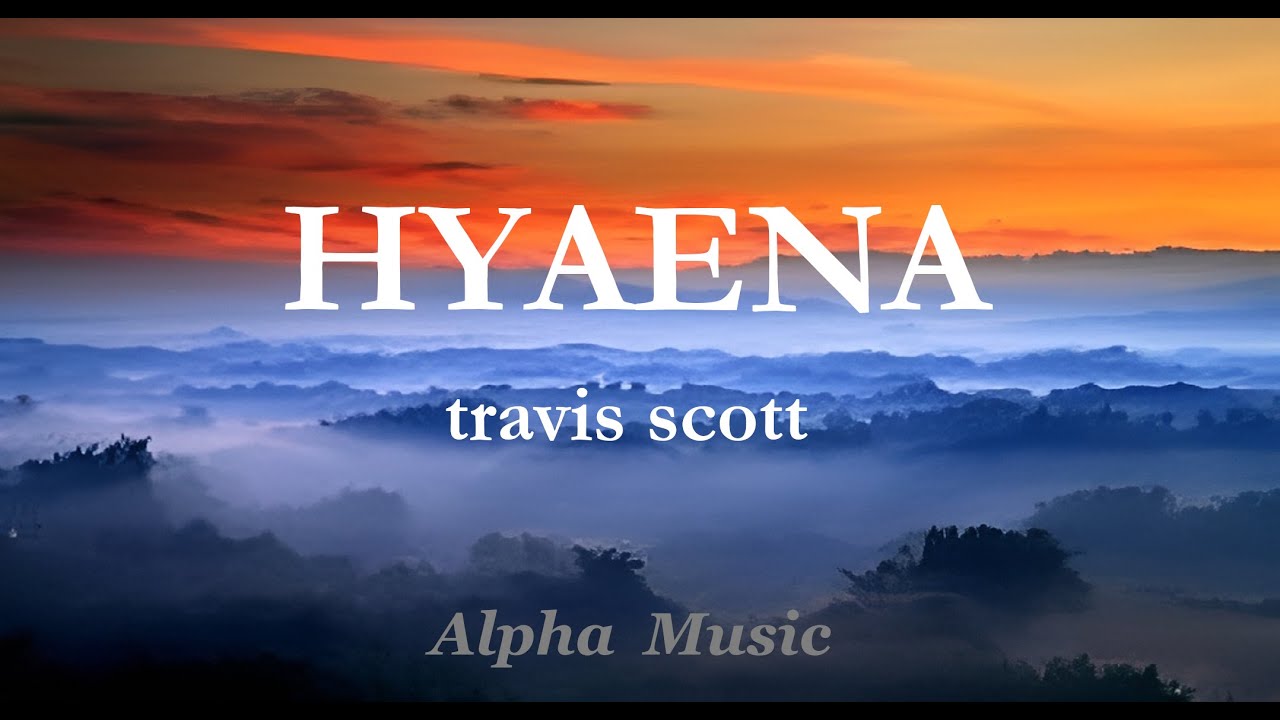 Hyaena - Travis scott (lyrics) - YouTube