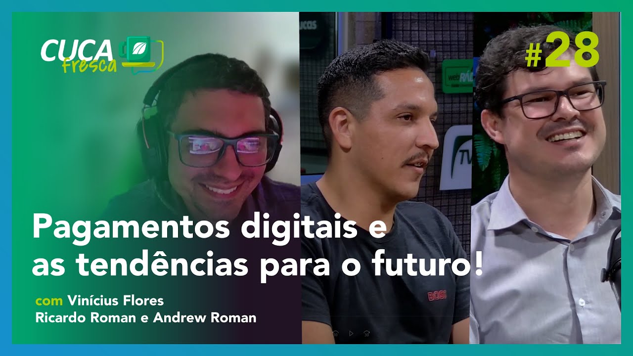 Pagamentos digitais e as tendências para o futuro | #28 Podcast Cuca ...