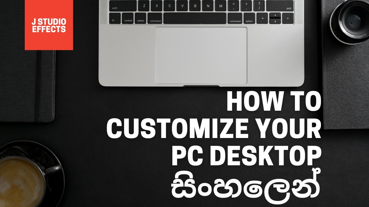 How to Customize your PC Desktop in Sinhala - by J Studio Effects - YouTube