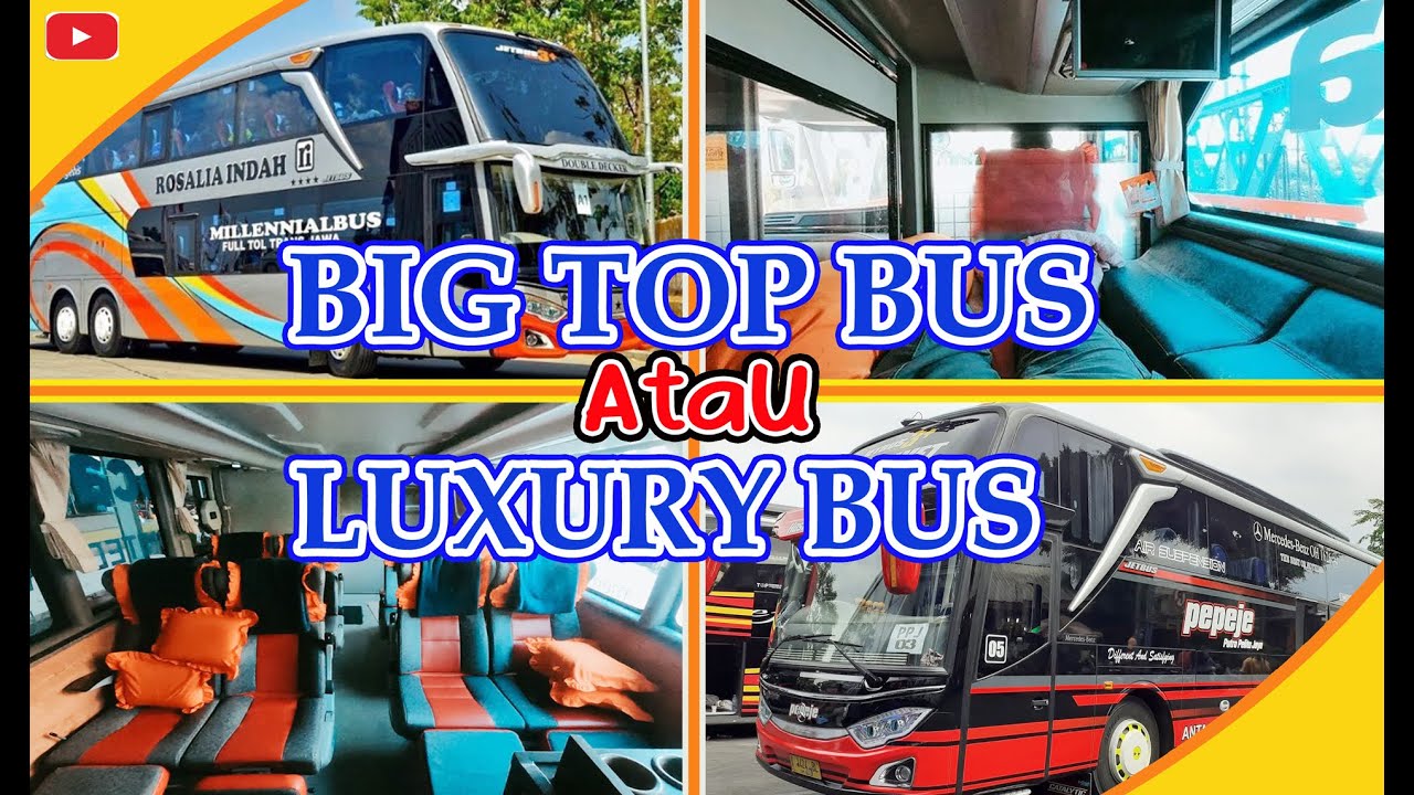 BUS BIG TOP atau LUXURY BUS - YouTube