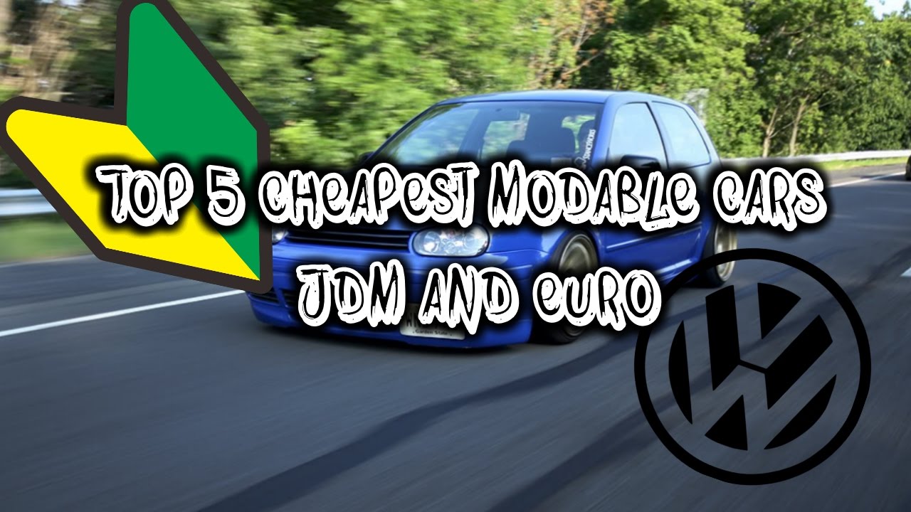 TOP 5 CHEAPEST MODABLE CARS!! (JDM🔰 AND EURO) - YouTube