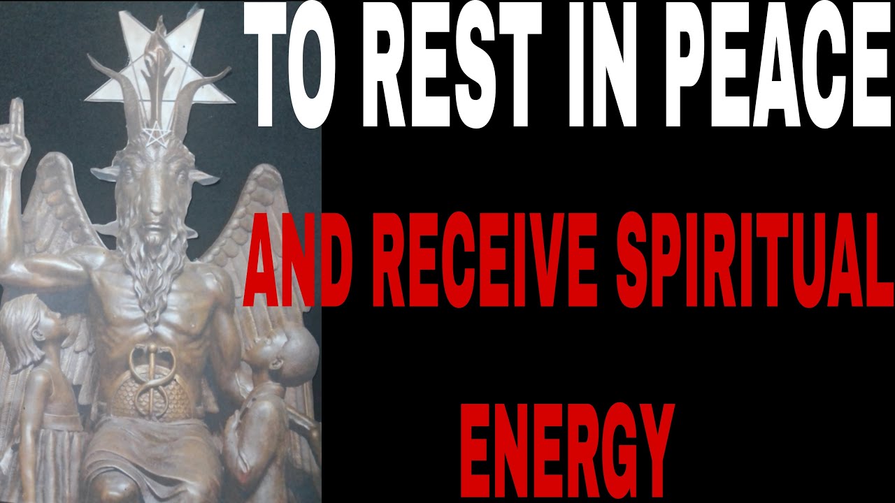 PRAYER TO OUR FATHER SATAN AND LORD LUCIFER TO REST IN PEACE AND ...