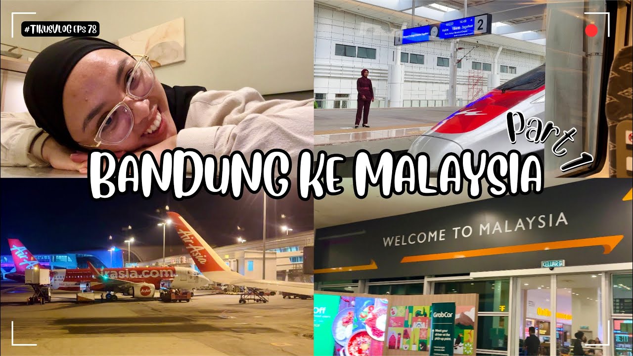 CARA MUDAH KE MALAYSIA DARI BANDUNG! ️ - YouTube