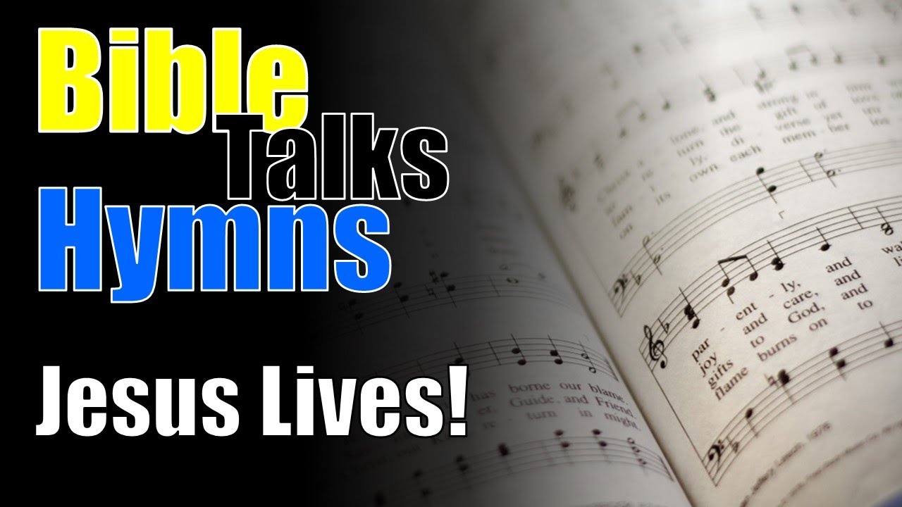 Bible Talks Hymns - "Jesus Lives!" - YouTube