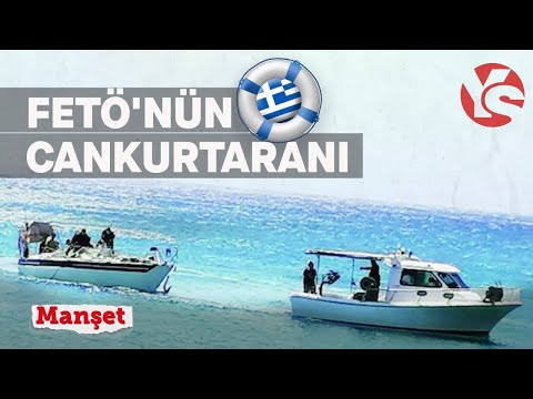 FİRARİ FETÖ'CÜLER YUNANİSTAN'A BÖYLE SIĞINDI
