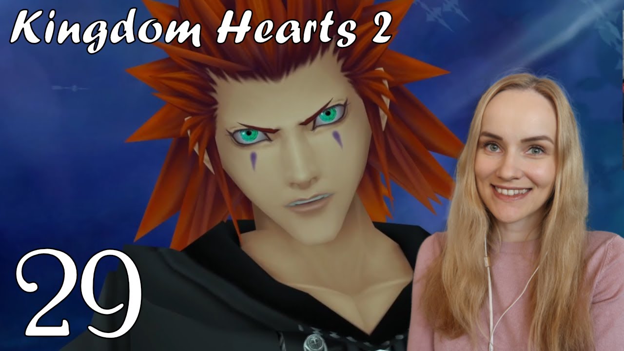 AXEL!! - Kingdom Hearts 2 Blind Playthrough Part 29 - YouTube