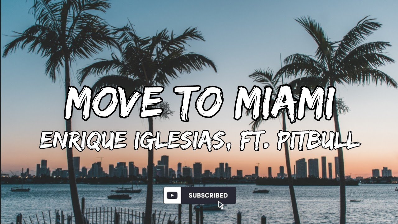 Enrique Iglesias - Move to Miami [Lyrics] | ft. Pitbull - YouTube