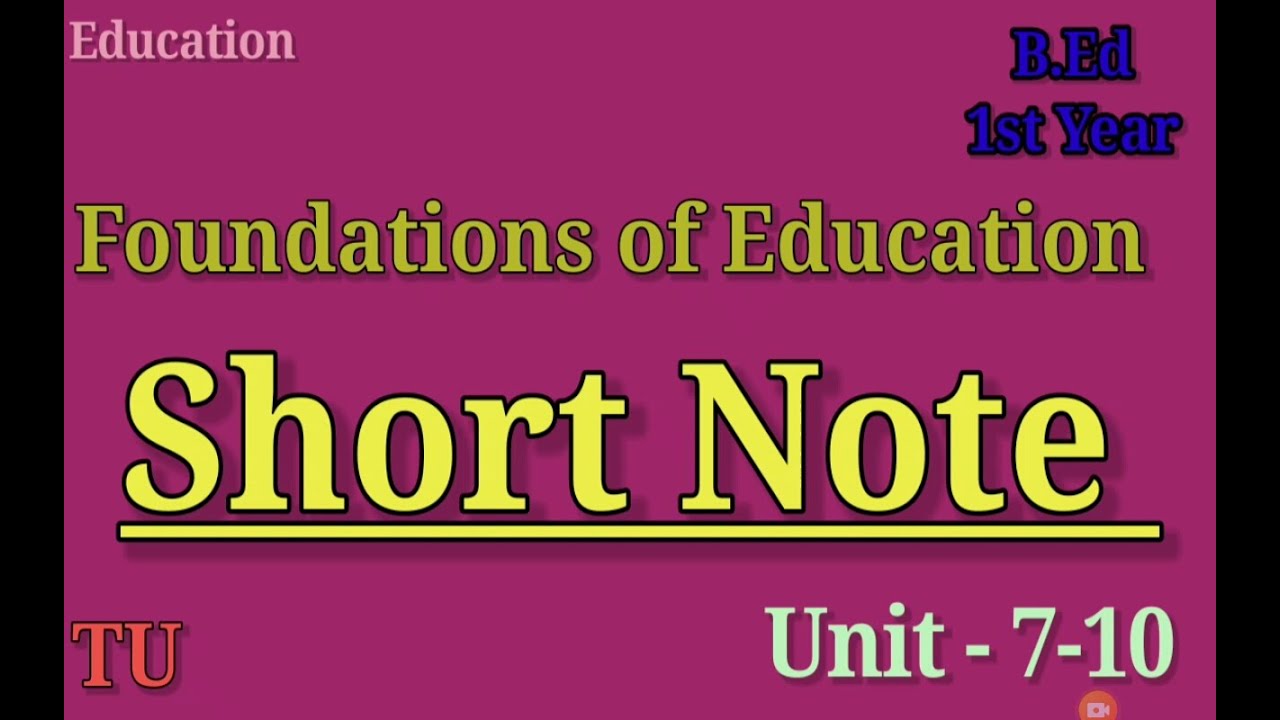Foundations of Education /Short Note of B.Ed. 1st year /Unit 7-10 ...
