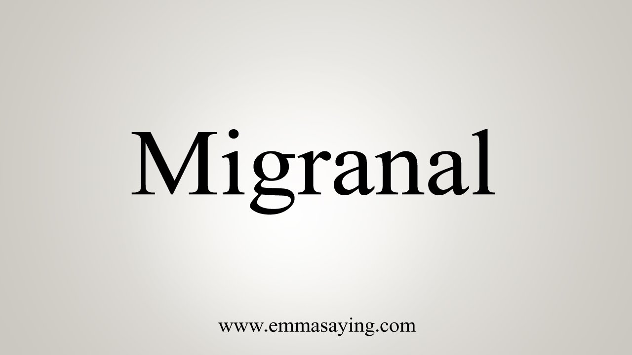 How To Say Migranal - YouTube