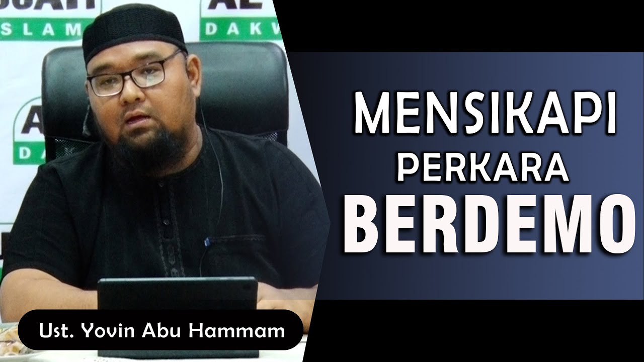 Mensikapi Perkara Berdemo || Ust. Yovin Abu Hammam - YouTube