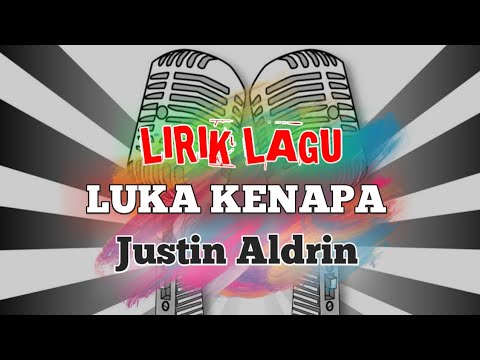LIRIK_LAGU JUSTIN_ALDRIN - LUKA KENAPA #Justin_Aldrin #Luka_Kenapa # ...