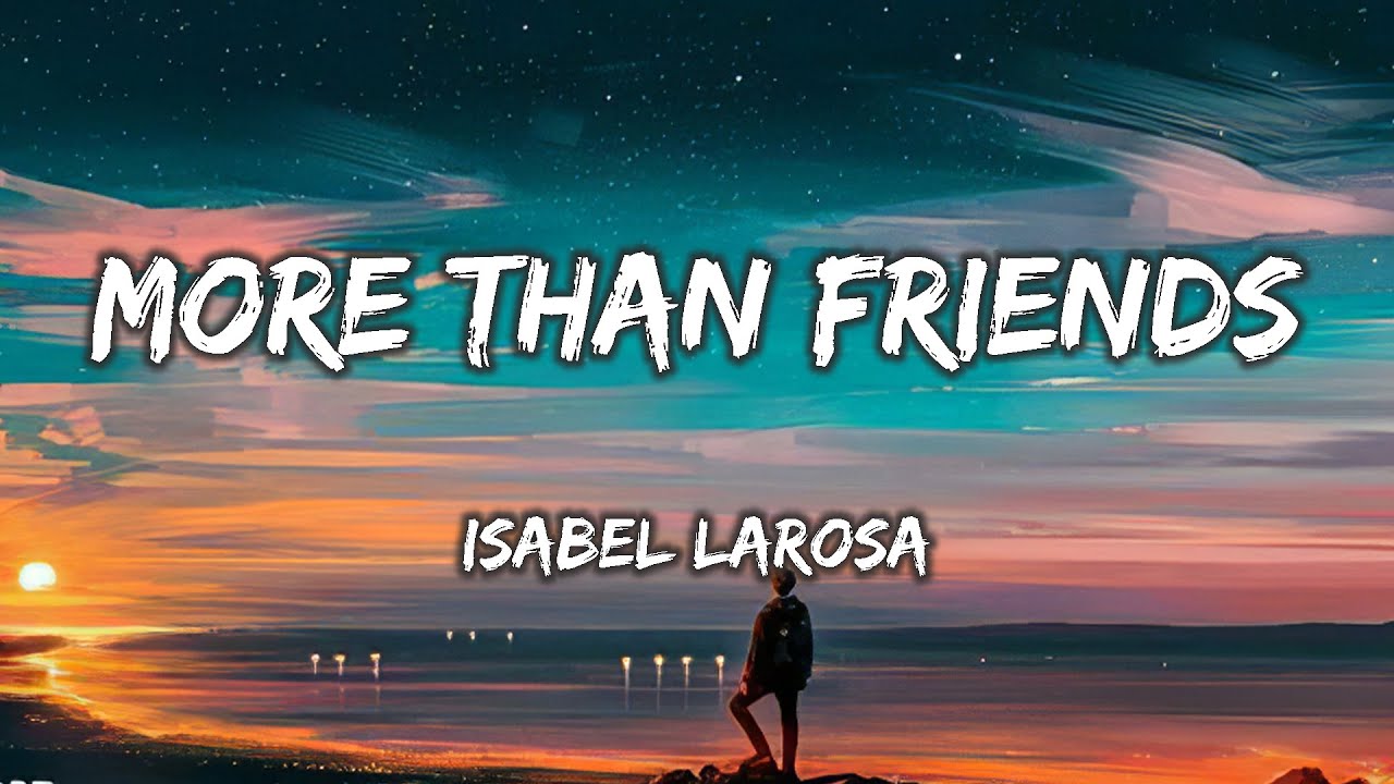 Isabel LaRosa - more than friends (Lyrics) - YouTube