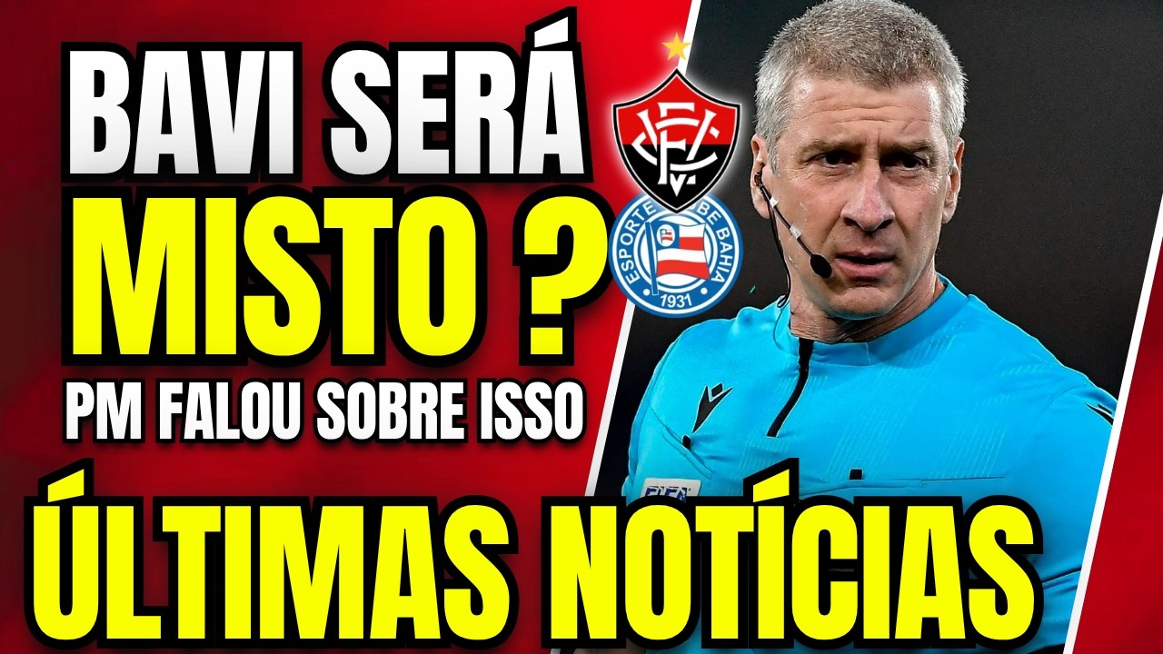 BAVI MISTO? ARBITRAGEM, E 20 MIL CONFIRMADOS PARA O BAVI! ÚLTIMAS ...