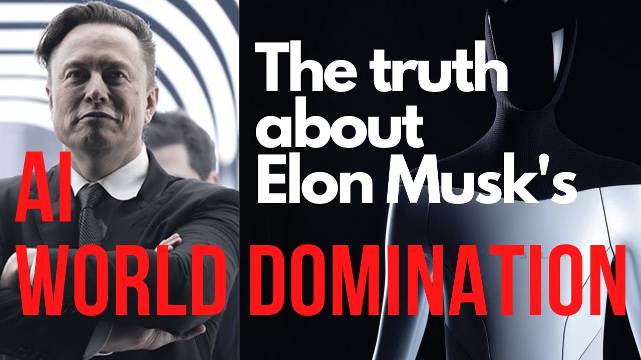 The truth about Elon Musk's AI World Domination. I will be Everywhere ...