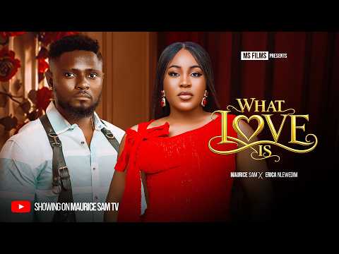 WHAT LOVE IS - MAURICE SAM, ERICA NLEWEDIM, Latest 2026 Nigerian Full Movie
