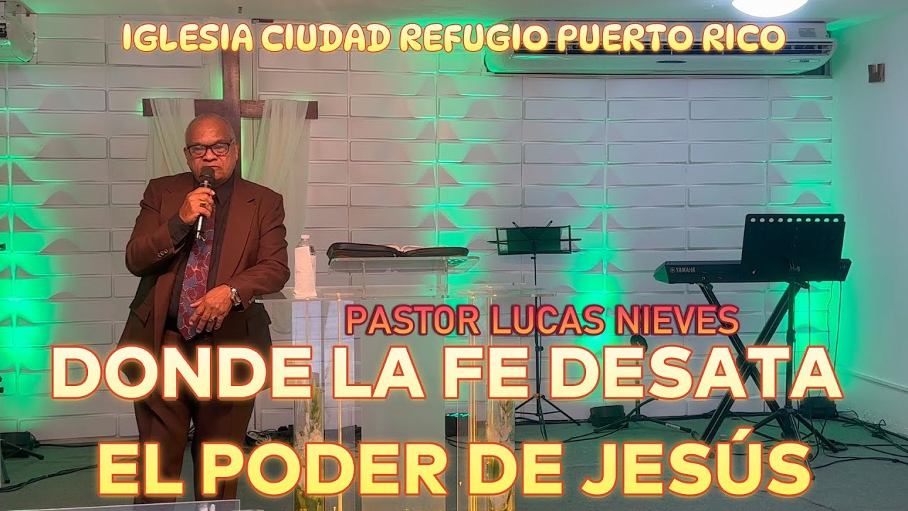 DONDE LA FE DESATA EL PODER DE JESÚS - PASTOR LUCAS NIEVES - YouTube