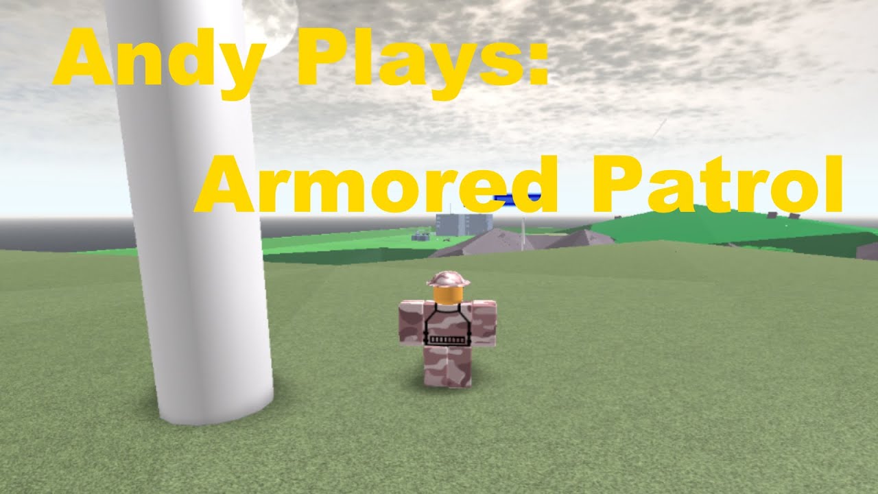 Andy Plays: Armored Patrol! (ROBLOX) - YouTube