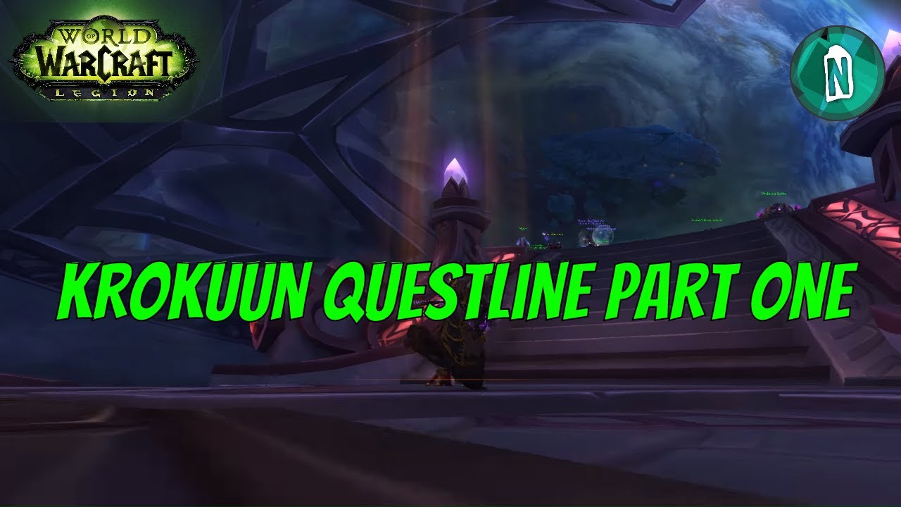 Krokuun Questline patch 7.3 part 1 WoW Legion Argus | ARGUS NOW IS HERE ...