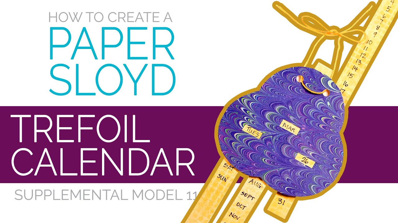 How to Create a Paper Sloyd Trefoil Calendar (Supplementary Model 11 ...