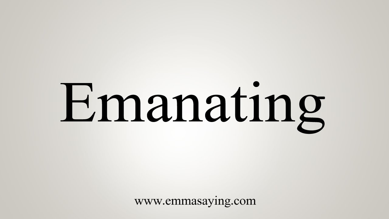 How To Say Emanating - YouTube