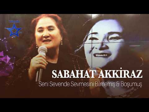 Sabahat  Akkiraz - Seni Sevende Sevmesini Bilmemiş & Boşumuş