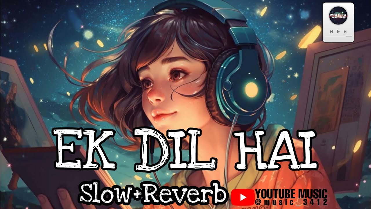 Ek Dil Hai - Lo-fi Song | Ek Rishtaa | Slow Reverb song | Lo-fi songs ...