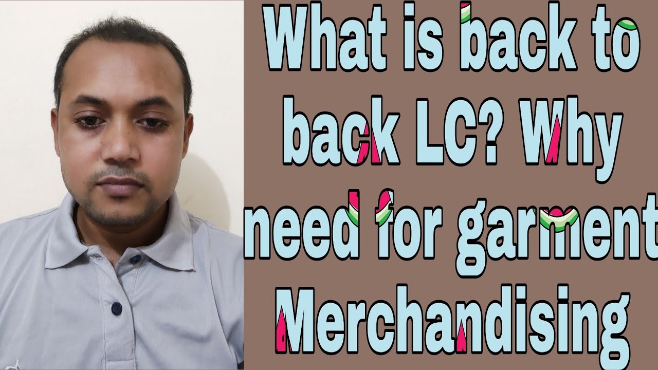What is back to back LC? Why need for garment Merchandising - YouTube