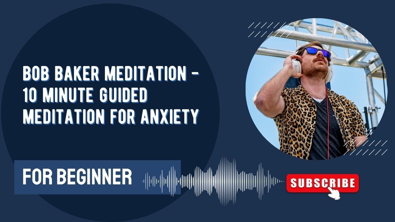 Bob baker meditation - 10 minute guided meditation for anxiety - YouTube