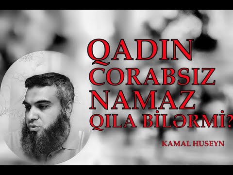 QADIN CORABSIZ NAMAZ QILA BİLƏRMİ??