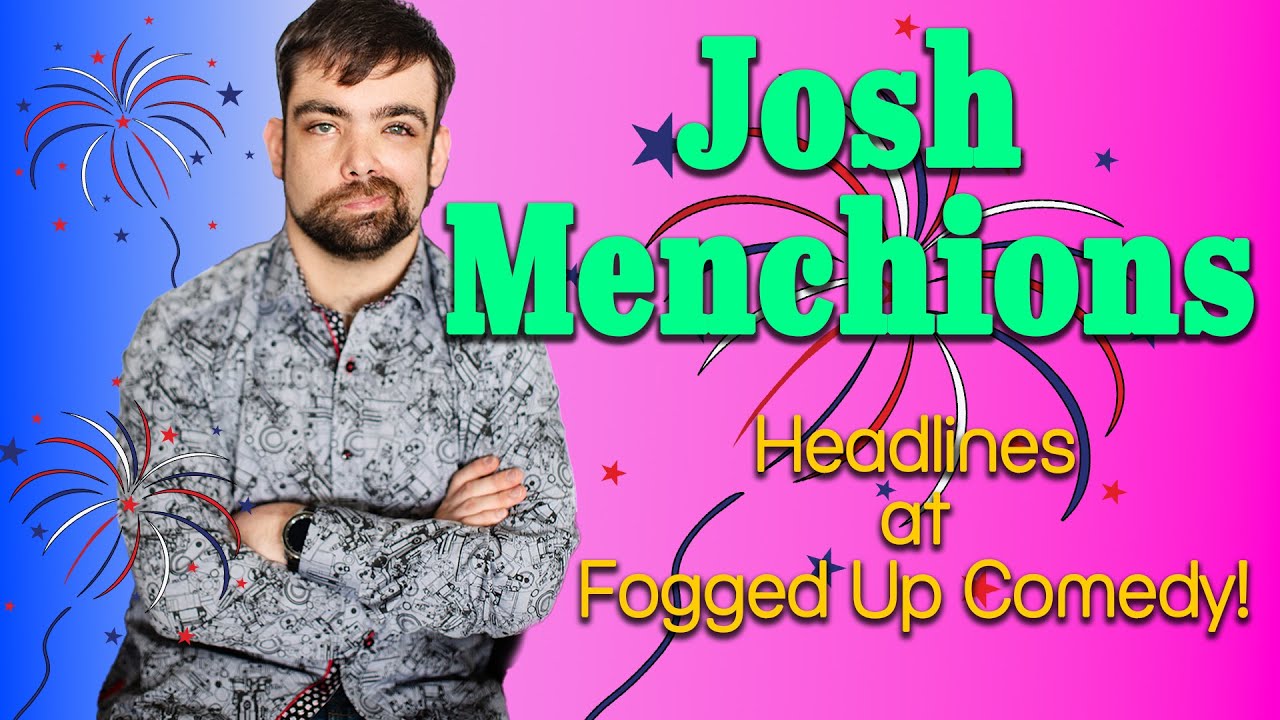 Full Headliner set | Josh Menchions | Fogged Up Comedy - YouTube