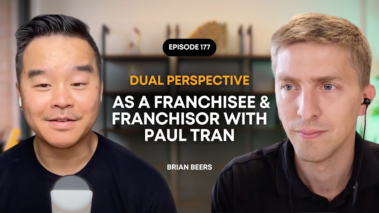 Dual Perspective as a Franchisee & Franchisor with Paul Tran - YouTube