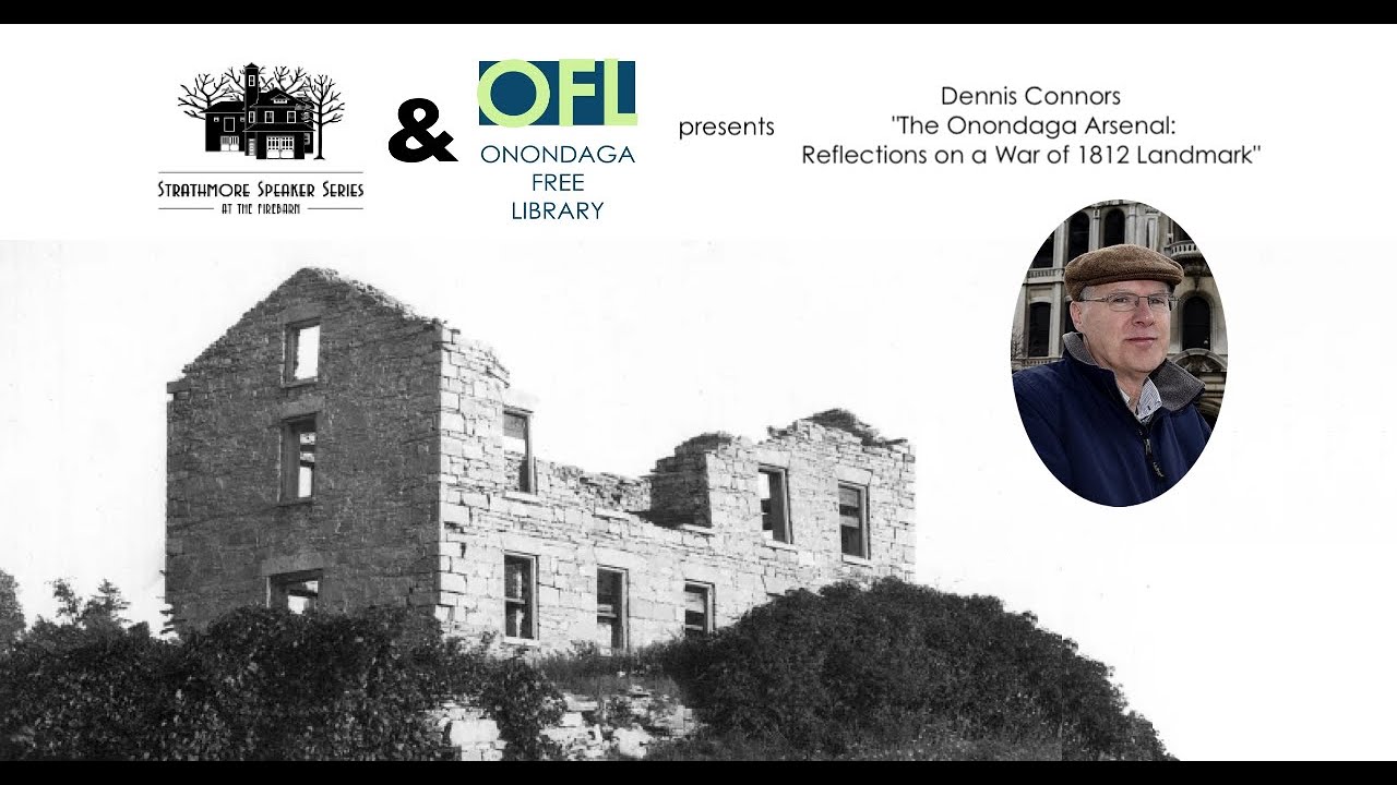 Historian Dennis Connors, "The Onondaga Arsenal: Reflections on a War ...