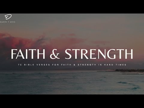 Faith & Strength in Hard Times: 4 Hour Quiet Time & Meditation Music with Bible Verses