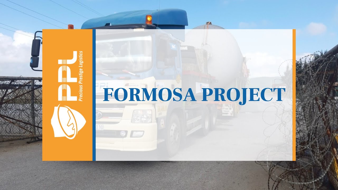 FORMOSA PROJECT | Precious Prestige Logistics - YouTube