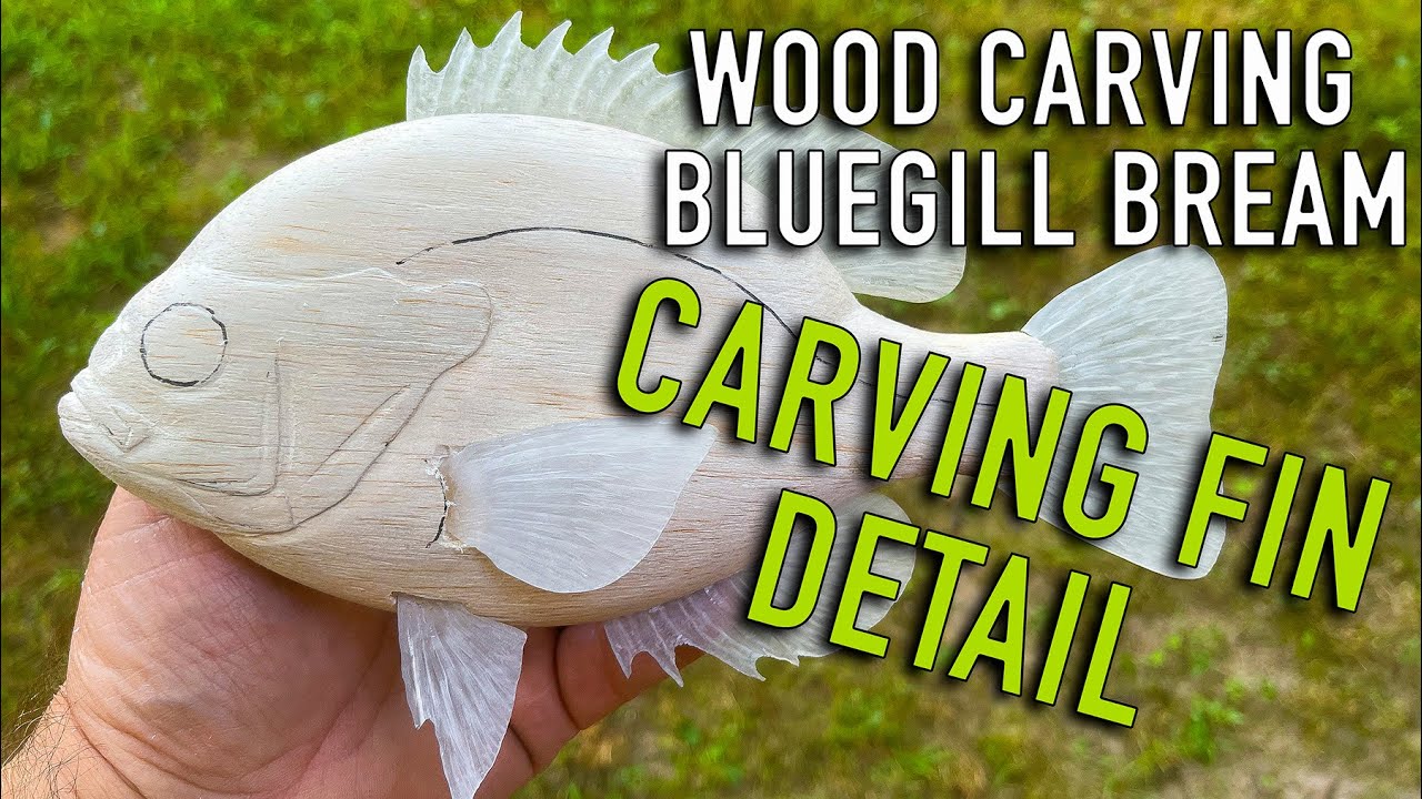 Bluegill wood carving. carving fins part 4 TL - YouTube