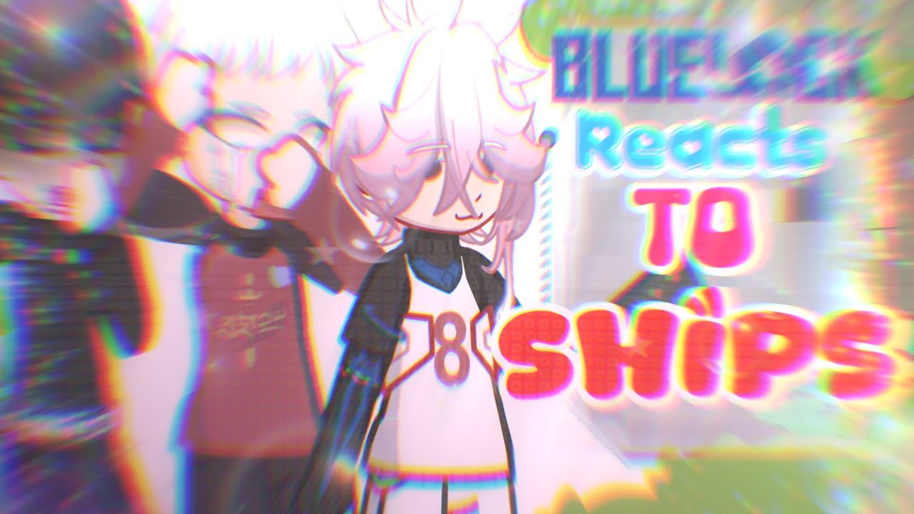 Set to 2X | Blue lock reacts to Ships | Cursed | StrawberryTV | +13 ...