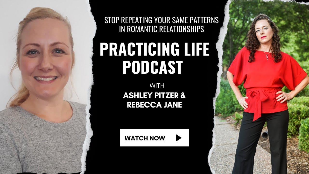 Ep 82 Stop Repeating Your Same Patterns in Romantic Relationships w/Rebecca Jane: Practicing ...