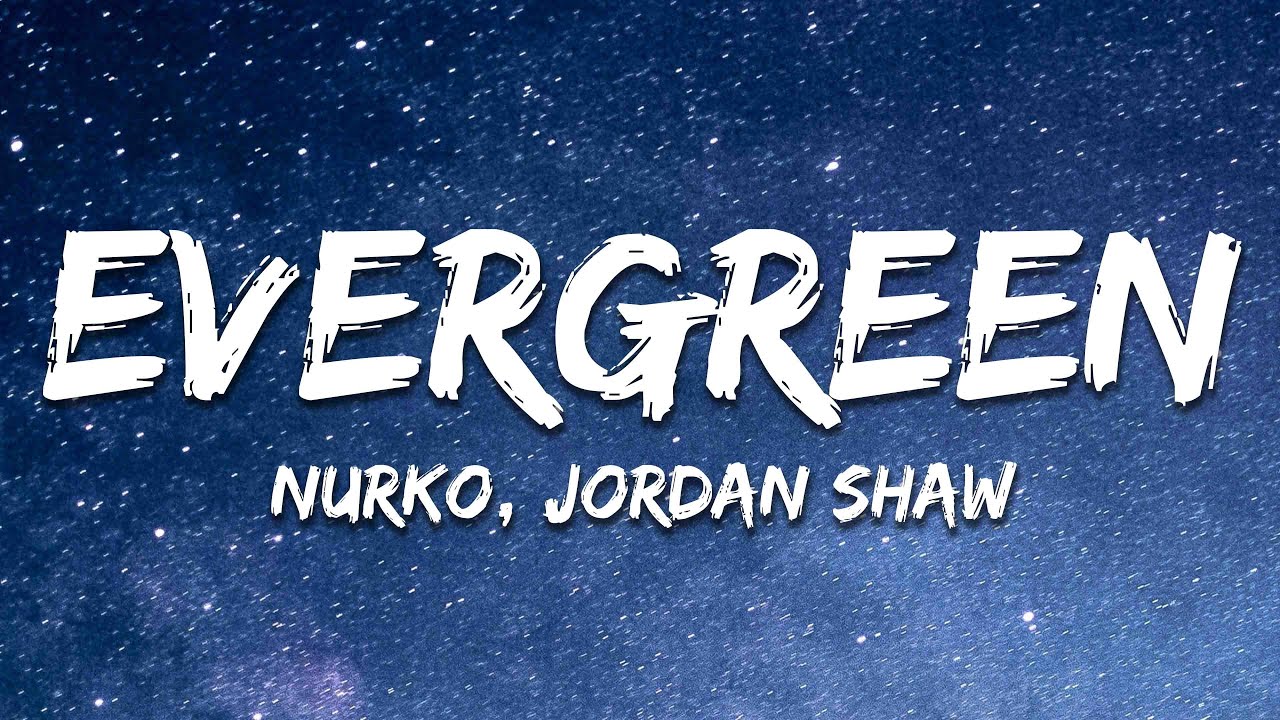 NURKO, Jordan Shaw - Evergreen (Lyrics) - YouTube