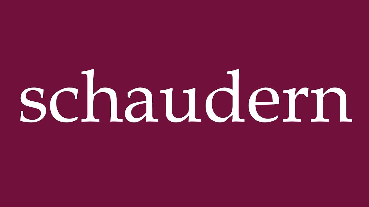How to Pronounce ''schaudern'' (shudder) Correctly in German - YouTube