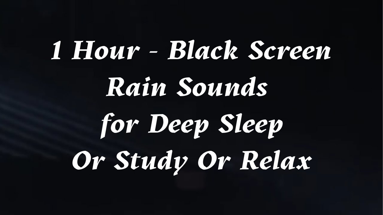 1 Hour - Black Screen | Rain Sounds for Deep Sleep Or Study Or Relax ...