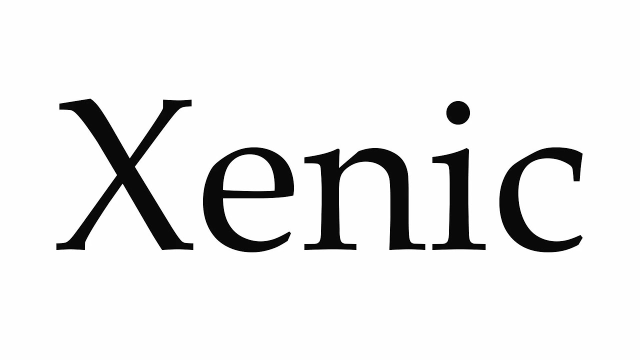 How to Pronounce Xenic - YouTube