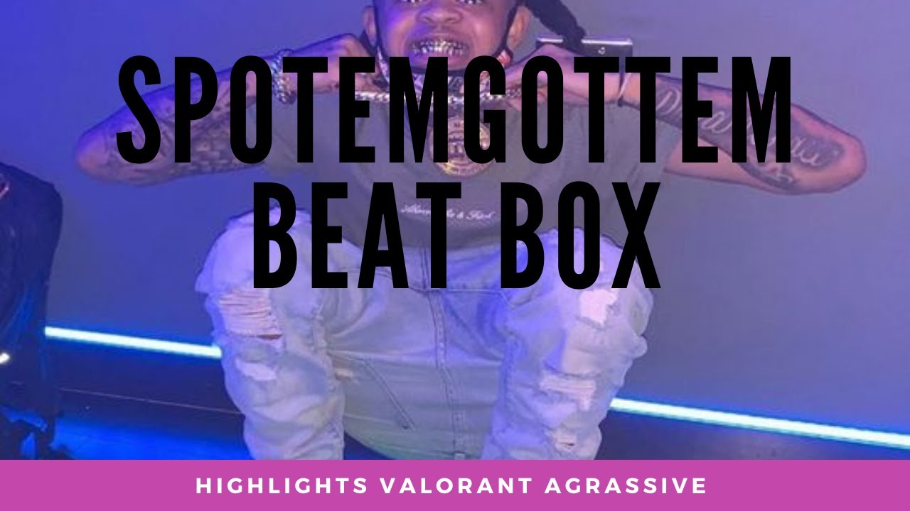 SPOTEMGOTTEM - beat box highlights status/edit - YouTube