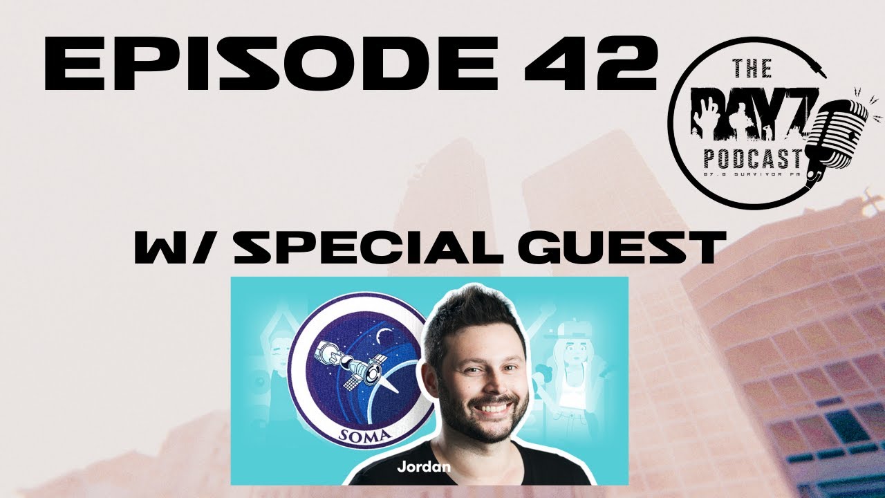 Episode 42 - 87.8 Survivor FM (The DayZ Podcast) w/Soma (Jordan Tayer ...